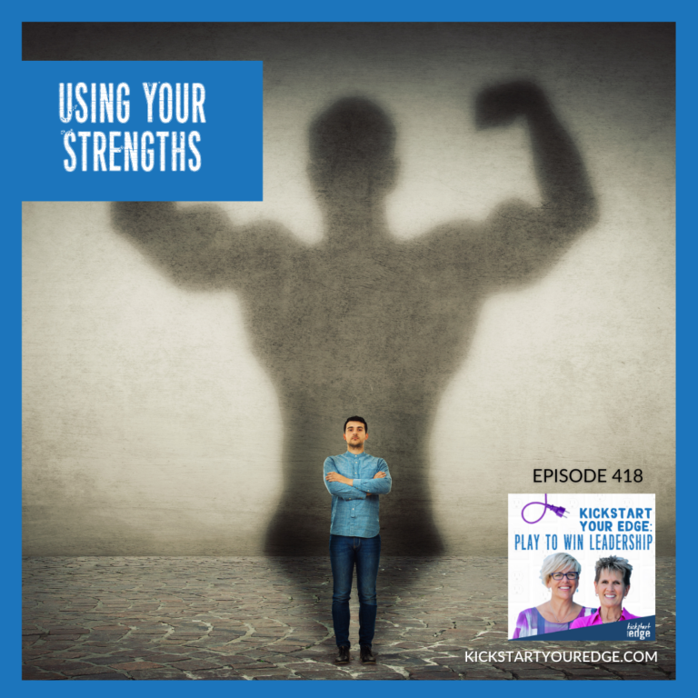 Using Our Strengths - KickStart Your Edge
